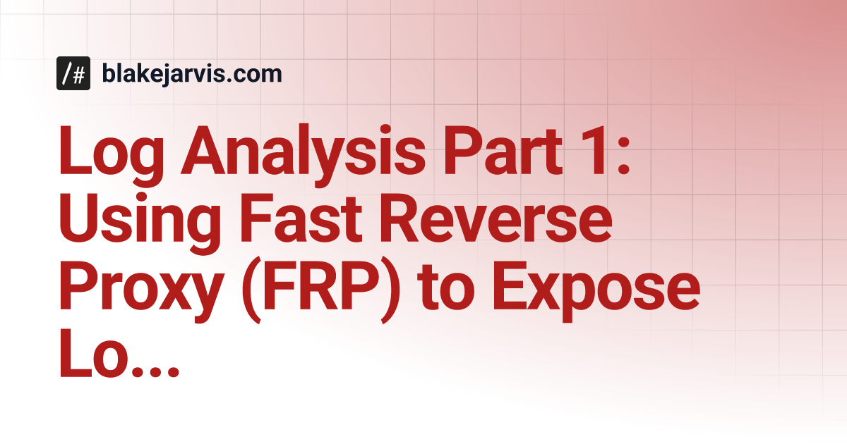 Log Analysis Part 1: Using Fast Reverse Proxy (FRP) to Expose Logging Infrastructure ...